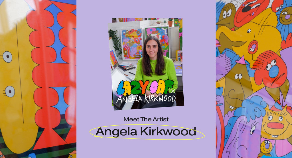 MEET THE ARTIST: ANGELA KIRKWOOD – Lazy Oaf