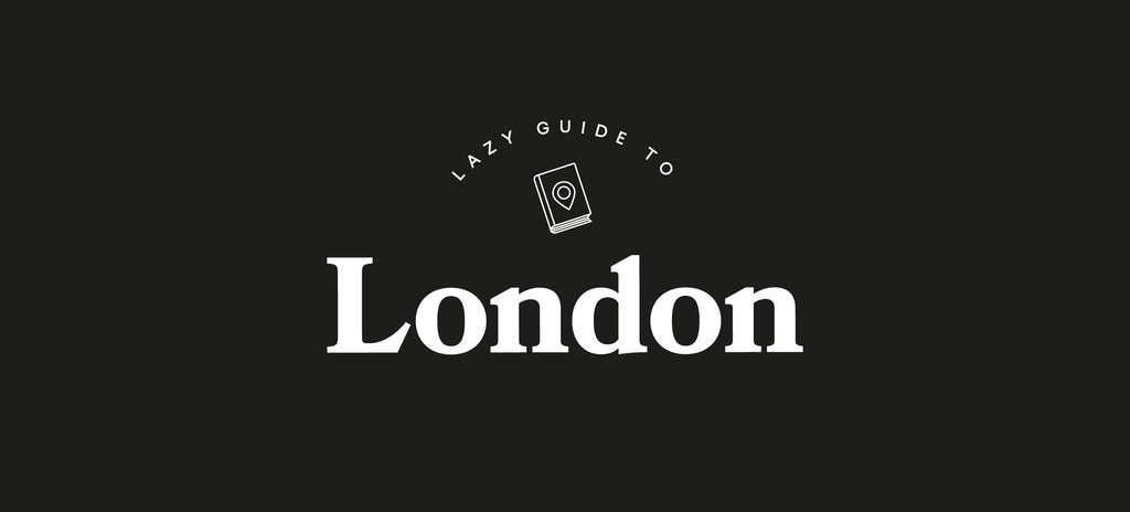 Lazy Guide to London – Lazy Oaf